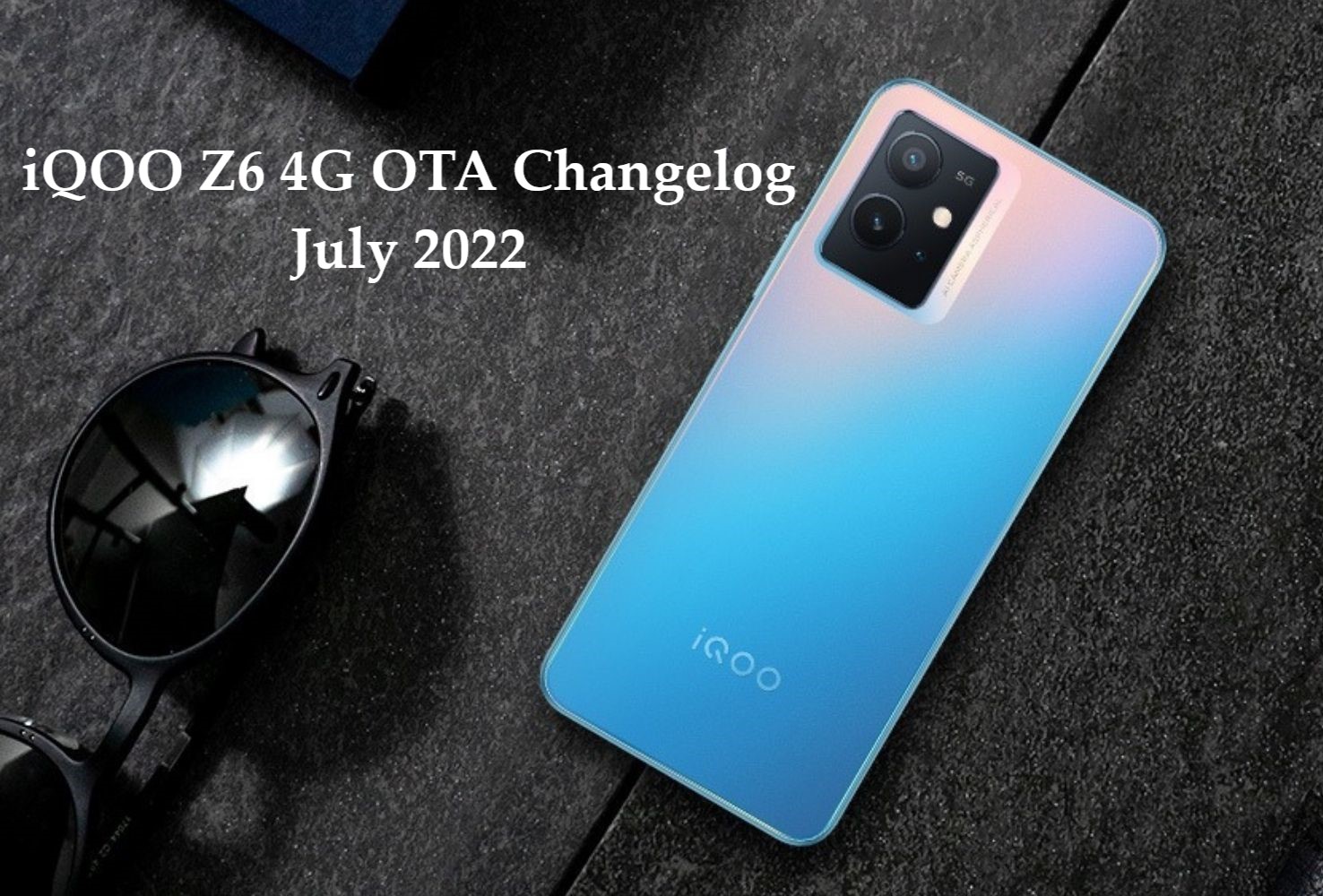 July 2022, Update for iQOO Z6 4G