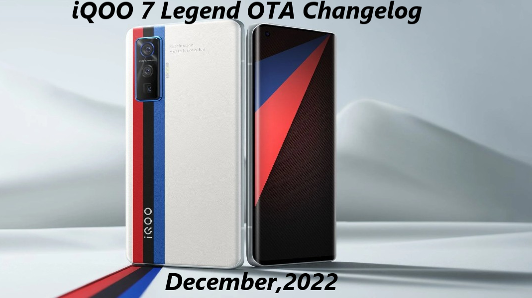 December 2022,Update for iQOO 7 Legend