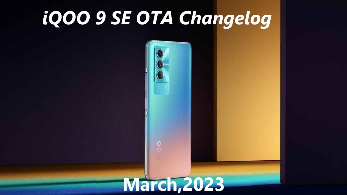 March 2023,Update for iQOO 9 SE
