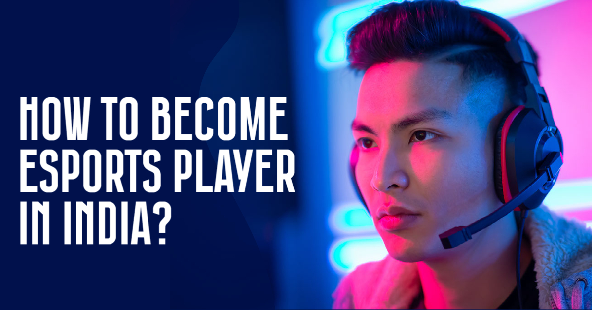 Pathways to Becoming a Professional eSports Player in India