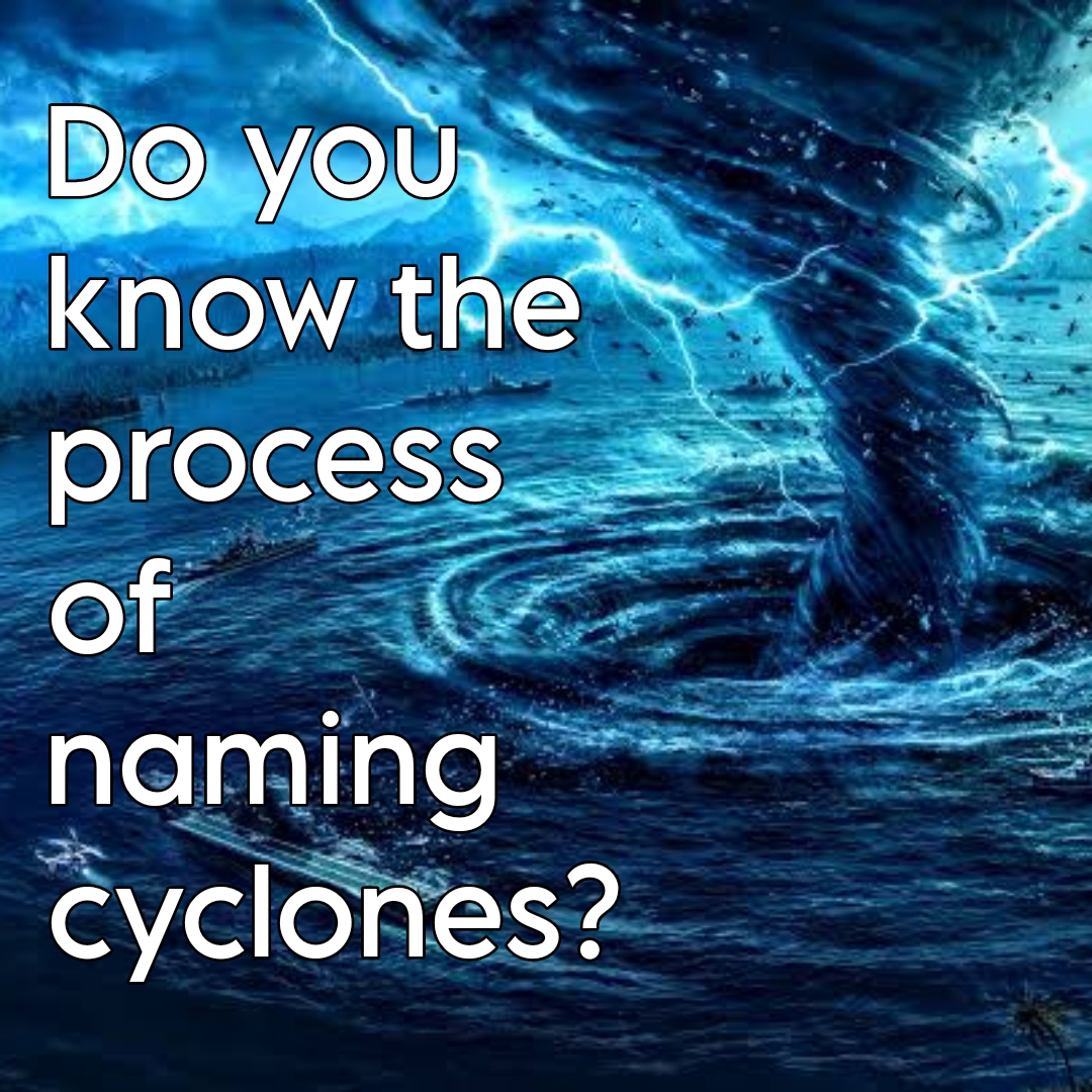 Have you ever pondered the origin of names given to cyclones and ...