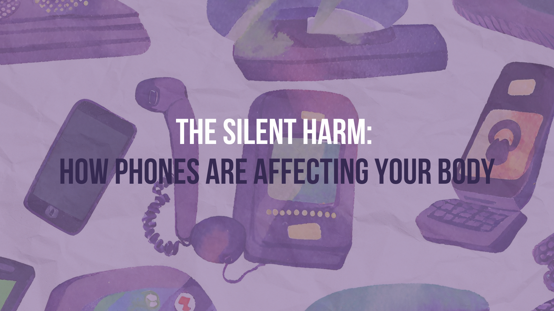 The Silent Harm: How Phones Are Affecting Your Body
