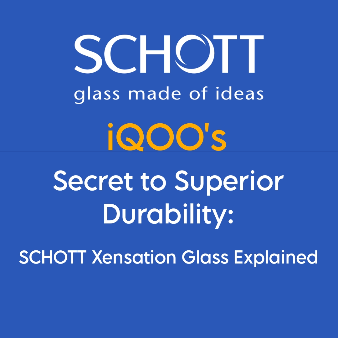 Why iQOO Chooses SCHOTT Xensation: Unveiling the Premium Glass Behind iQOO