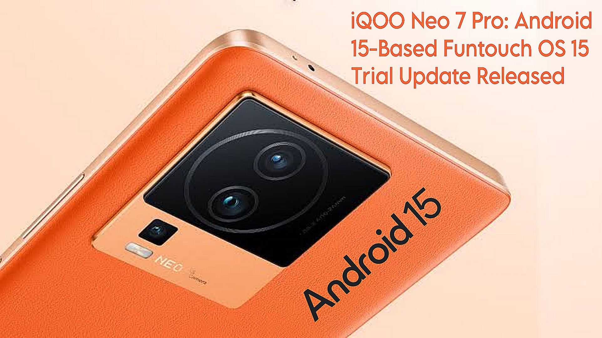 iQOO Neo 7 Pro: Android 15-Based Funtouch OS 15 Trial Update Released