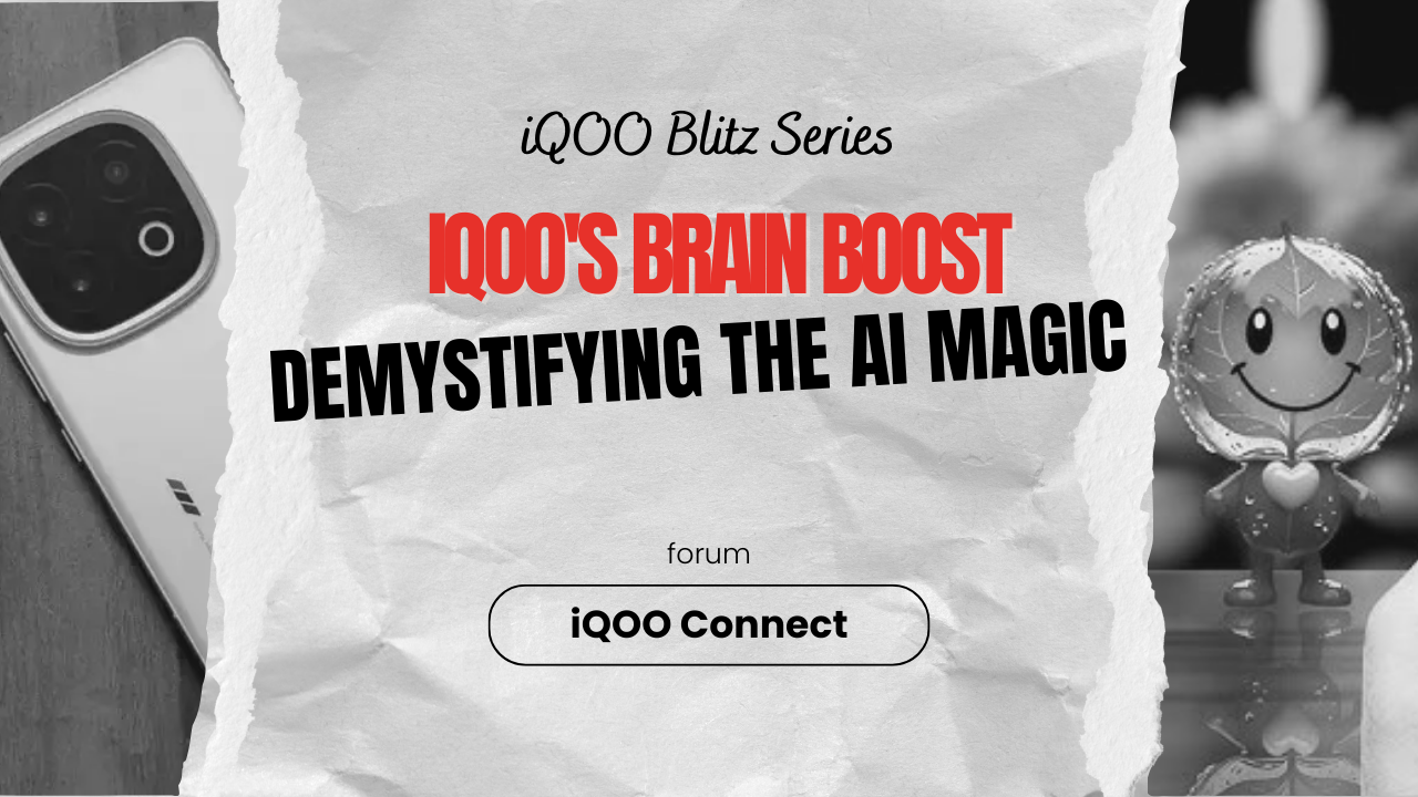 ib14> iQOO's Brain Boost: Demystifying the AI Magic!