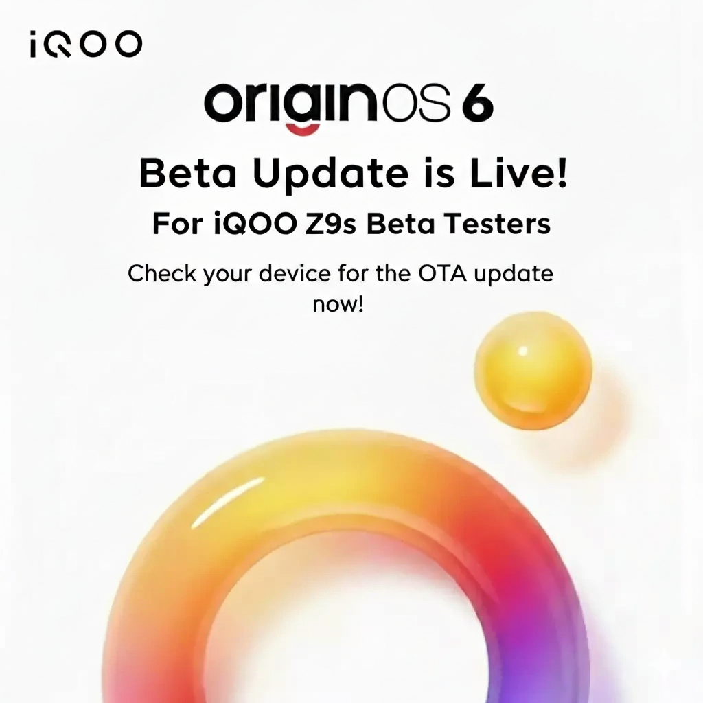 OriginOS 6 is officially LIVE for iQOO Z9s Beta Testers
